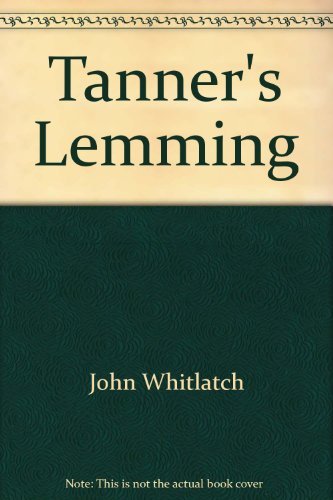 Tanners Lemming by John Whitlatch | Goodreads