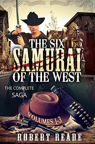 The Six Samurai of the West: OMNIBUS by Robert Reade | Goodreads
