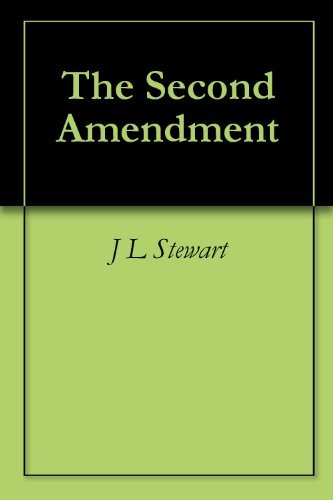 The Second Amendment by J.L. Stewart | Goodreads