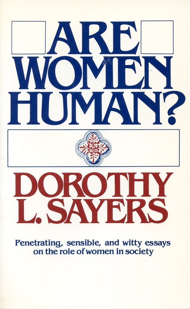 Are Women Human? by Dorothy L. Sayers | Goodreads
