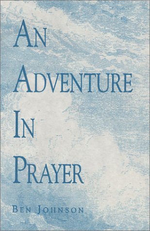 An Adventure in Prayer by Ben Johnson | Goodreads