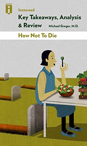 Summary of How Not To Die: by Michael Greger with Gene Stone | Includes ...