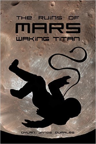 The Ruins of Mars: Waking Titan by Dylan James Quarles | Goodreads