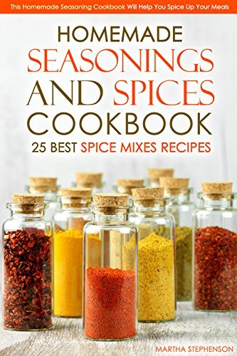 Homemade Seasonings and Spices Cookbook - 25 Best Spice Mixes Recipes ...