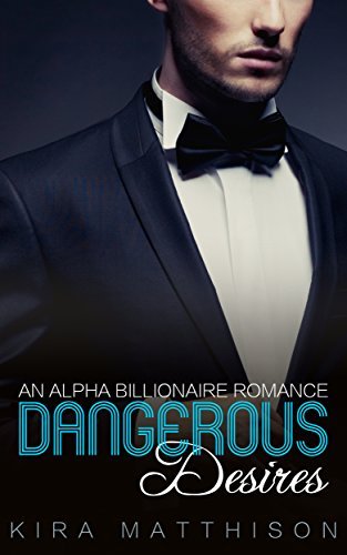 Dangerous Desires (Dangerous Desires #1) by Kira Matthison | Goodreads