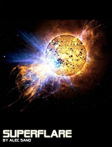 Superflare by Alec Sand | Goodreads