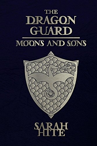 The Dragon Guard: Moons and Sons by Sarah Hite | Goodreads