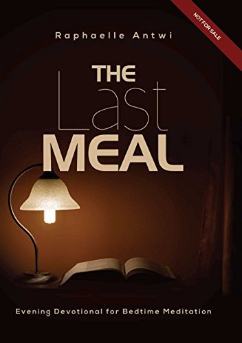 THE LAST MEAL: Evening Devotional for Bedtime Meditation by Raphaelle Antwi | Goodreads