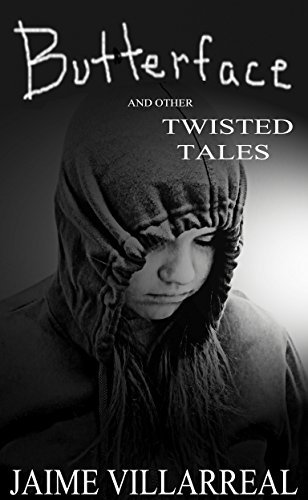 BUTTERFACE AND OTHER TWISTED TALES by Jaime Villarreal | Goodreads