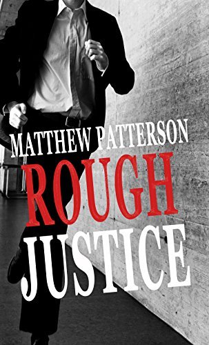 Thriller: Rough Justice by Matthew Patterson | Goodreads