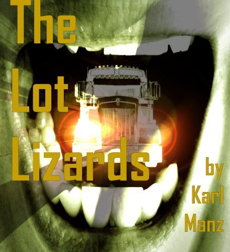 The Lot Lizards by Karl Manz | Goodreads