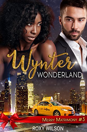 Wynter Wonderland (Merry Matrimony, #3) by Roxy Wilson | Goodreads