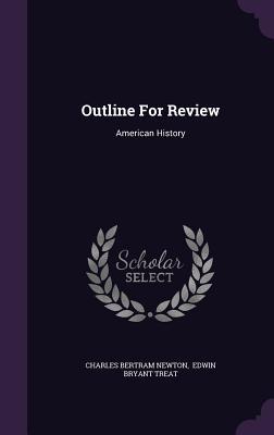 Outline For Review: American History by Charles Bertram Newton | Goodreads