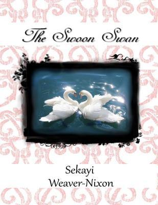 The Swoon Swan by Sekayi Weaver-Nixon | Goodreads