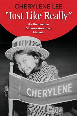 "Just Like Really": An Uncommon Chinese American Memoir by Cherylene ...