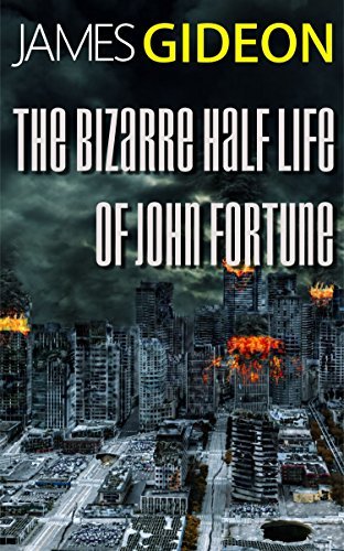The Bizarre Half Life of John Fortune by James Gideon | Goodreads