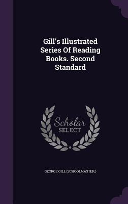 Gill's Illustrated Series Of Reading Books. Second Standard by George ...