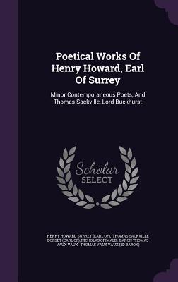Poetical Works Of Henry Howard, Earl Of Surrey: Minor Contemporaneous ...