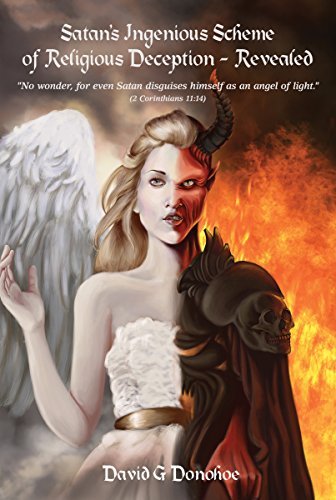 Satan’s Ingenious Scheme of Religious Deception – Revealed: No wonder, for even Satan disguises ...