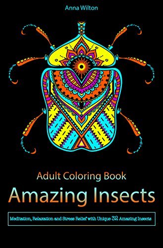 Adult Coloring Book: Amazing Insects. Meditation, Relaxation and Stress ...