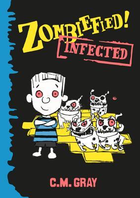 Zombiefied!: Infected (Zombiefied, 02) by C.M. Gray | Goodreads