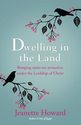 Dwelling in the Land: Bringing Same-Sex Attraction Under the Lordship ...