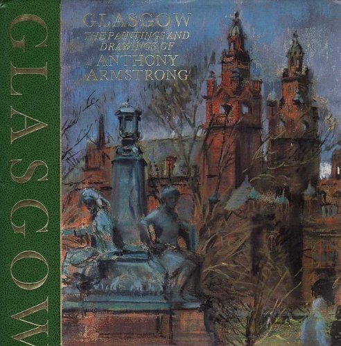 Glasgow The Paintings & Drawings of Anthony Armstrong by Anthony ...