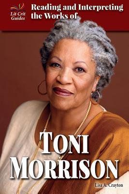 Reading and Interpreting the Works of Toni Morrison by Lisa A. Crayton ...