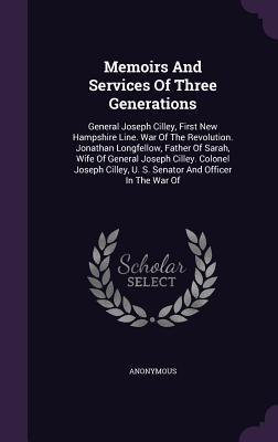 Memoirs And Services Of Three Generations: General Joseph Cilley, First ...