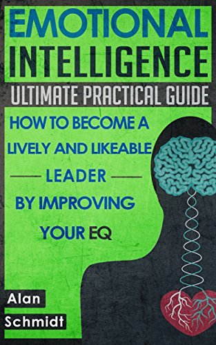 Emotional Intelligence: Ultimate Practical Guide: How to Become A ...