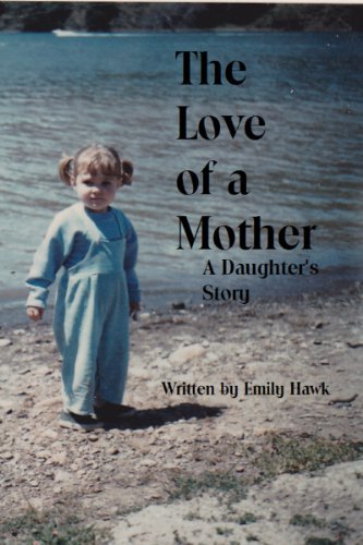 The Love of a Mother - A Daughter's Story by Emily Hawk | Goodreads