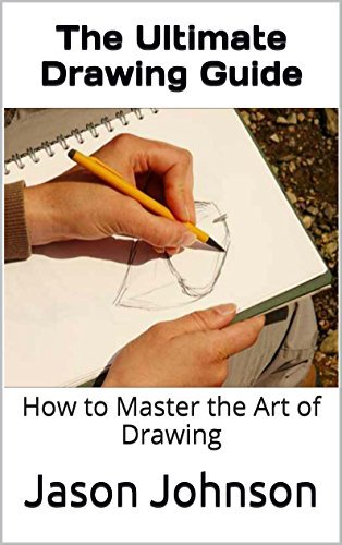 The Ultimate Drawing Guide: How to Master the Art of Drawing by Jason ...