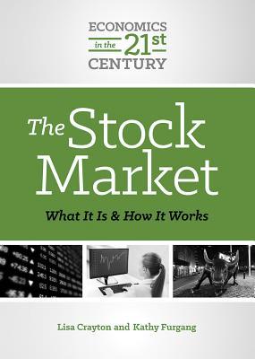 The Stock Market: What It Is and How It Works by Lisa A. Crayton ...