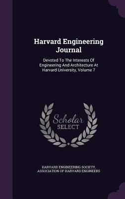 Harvard Engineering Journal: Devoted To The Interests Of Engineering ...