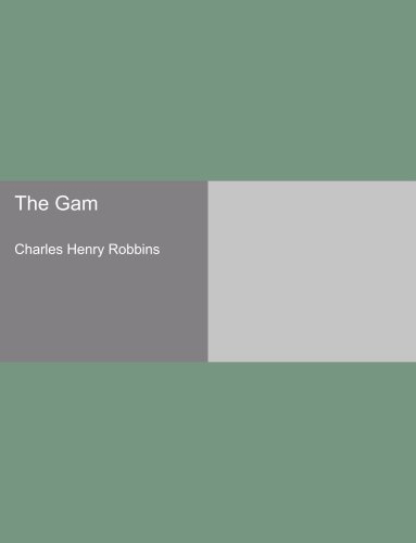 The Gam by Charles Henry Robbins | Goodreads