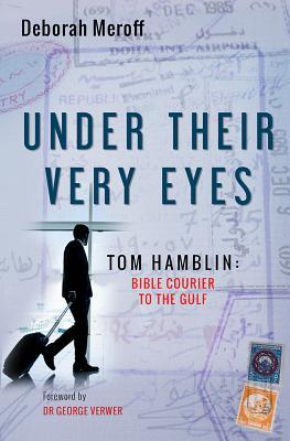 Under Their Very Eyes: The astonishing life of Tom Hamblin, Bible ...