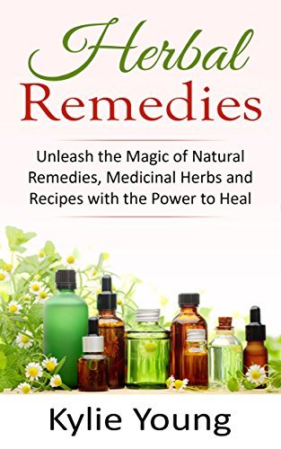 Herbal Remedies: Unleash the Magic of Natural Remedies, Medicinal Herbs ...