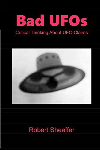 Bad UFOs: Critical Thinking About UFO Claims by Robert Sheaffer | Goodreads