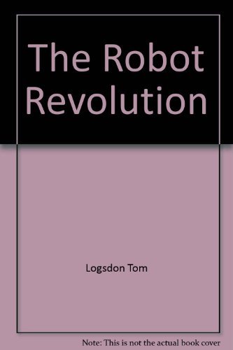 The Robot Revolution by Tom Logsdon | Goodreads