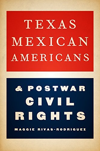 Texas Mexican Americans & Postwar Civil Rights by Maggie Rivas-Rodríuez ...