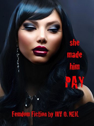 She Made Him PAY by Irv O. Neil | Goodreads