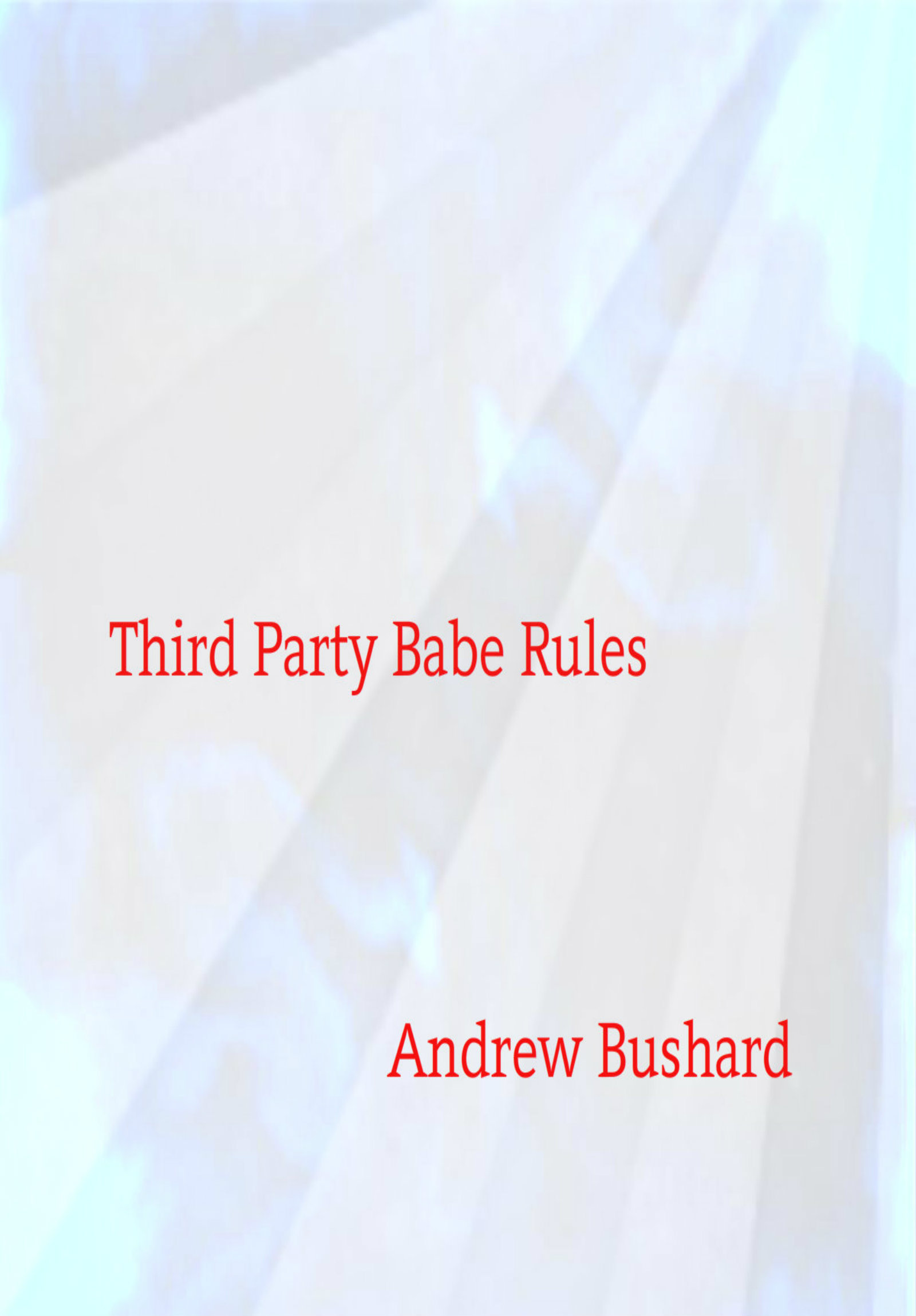 Third Party Babe Rules by Andrew Bushard | Goodreads