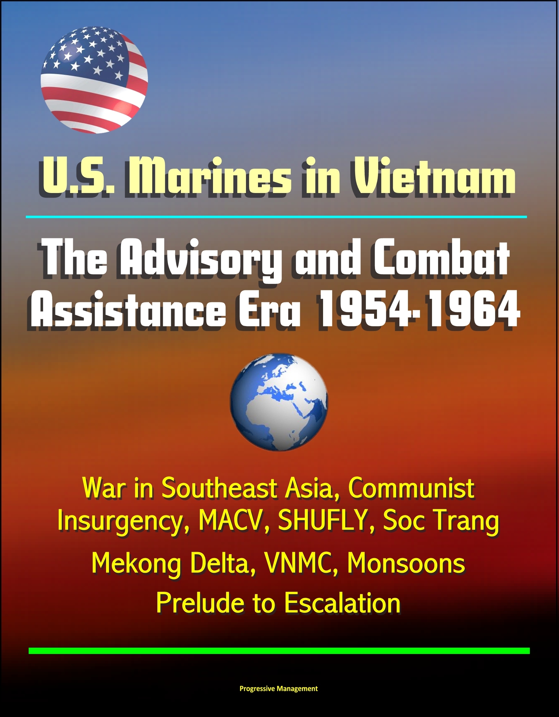 U.S. Marines in Vietnam: The Advisory and Combat Assistance Era 1954 ...