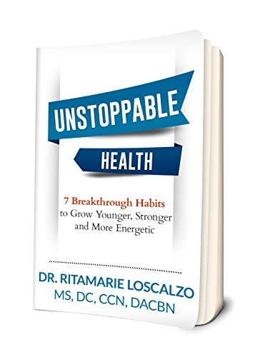 Unstoppable Health: 7 Breakthrough Habits to Feel Younger, Grow ...