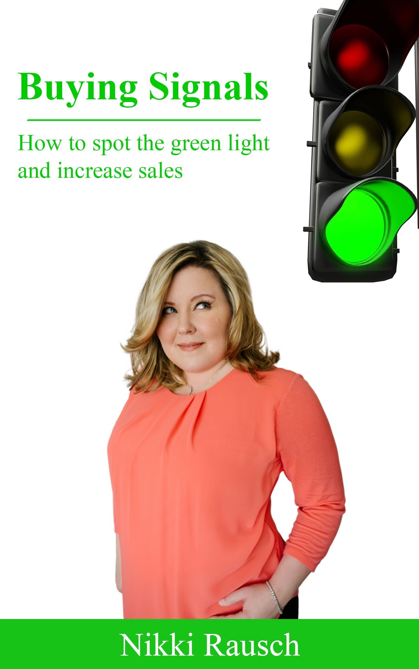 Buying Signals: How to Spot the Green Light and Increase Sales by Nikki ...