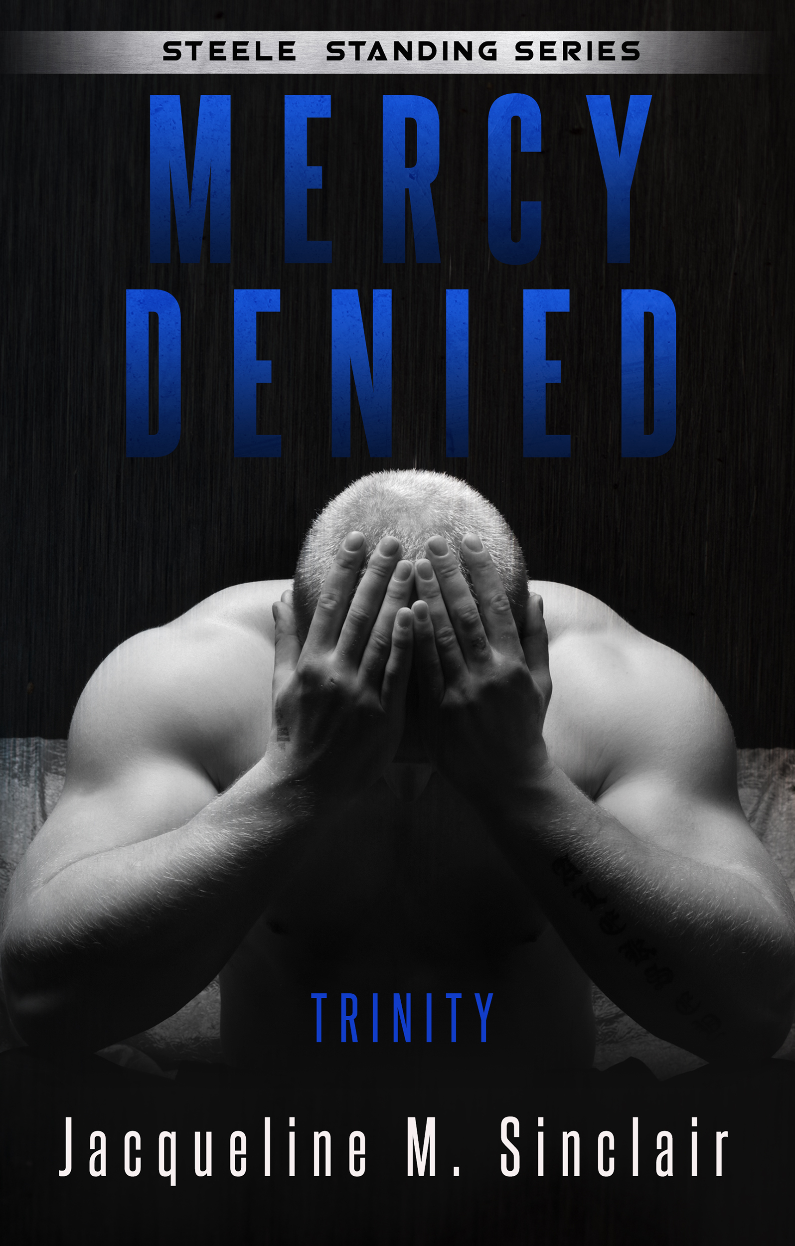 Mercy Denied: Trinity (Steele Standing) by Jacqueline M. Sinclair | Goodreads