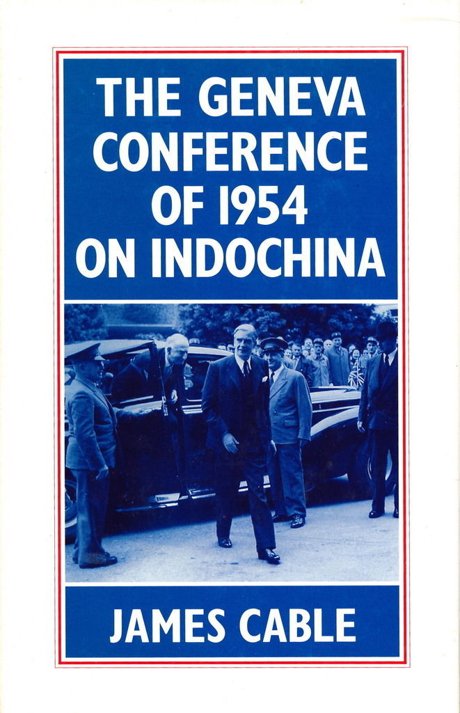 The Geneva Conference of 1954 on Indochina by James Cable | Goodreads