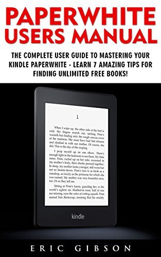 Paperwhite Users Manual: The Complete User Guide To Mastering Your Kindle Paperwhite - Learn 7 ...