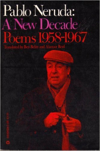 Pablo Neruda : A New Decade Poems 1958 -1967 by Pablo Neruda | Goodreads