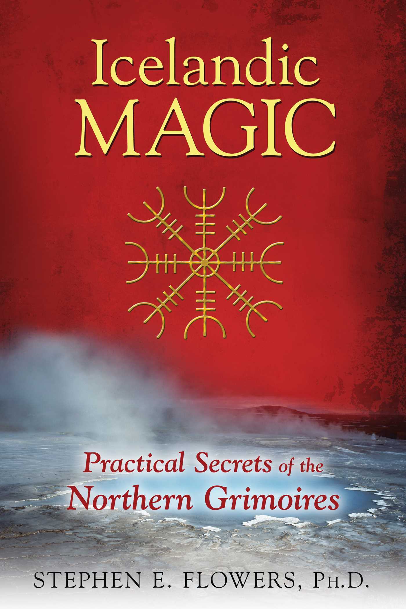 Icelandic Magic: Practical Secrets of the Northern Grimoires by Stephen ...